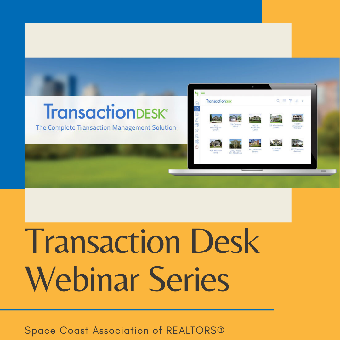 WEBINAR - Transaction Desk Basic Essentials - Space Coast Association of REALTORS® Launch Pad